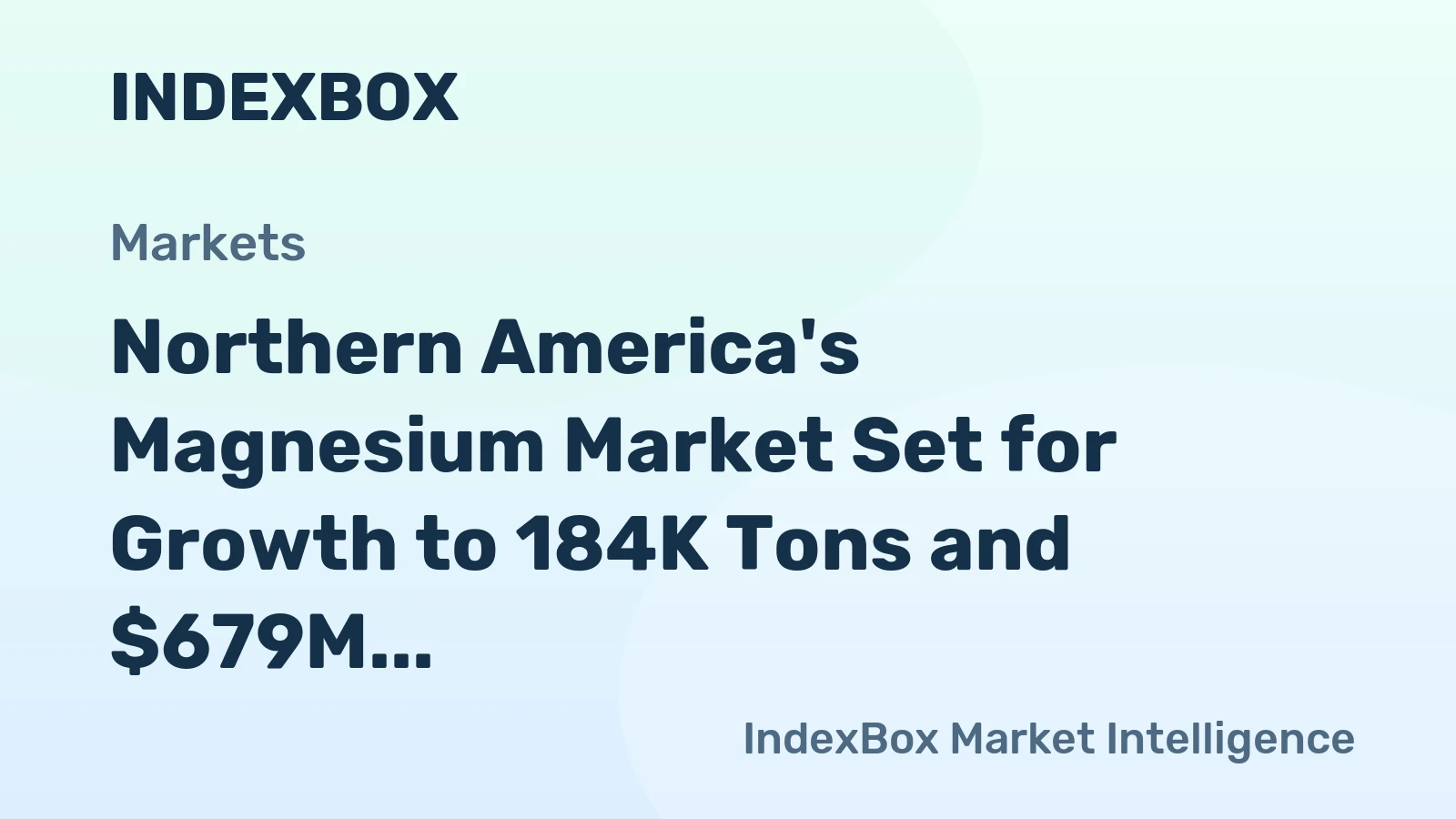 Northern America's Magnesium Market Set for Growth to 184K Tons and $679M in Value