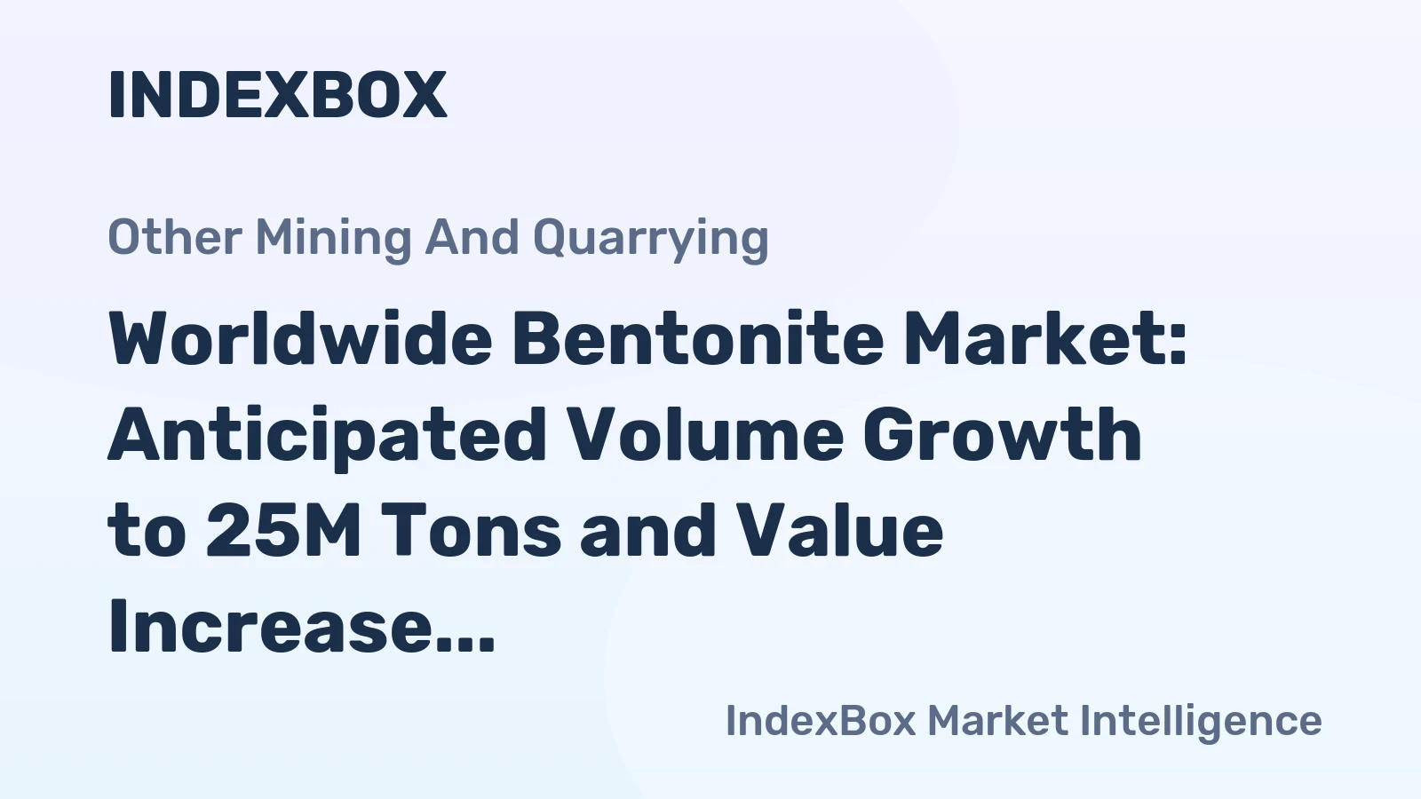 Worldwide Bentonite Market: Anticipated Volume Growth to 25M Tons and Value Increase to $6.2B by 2035