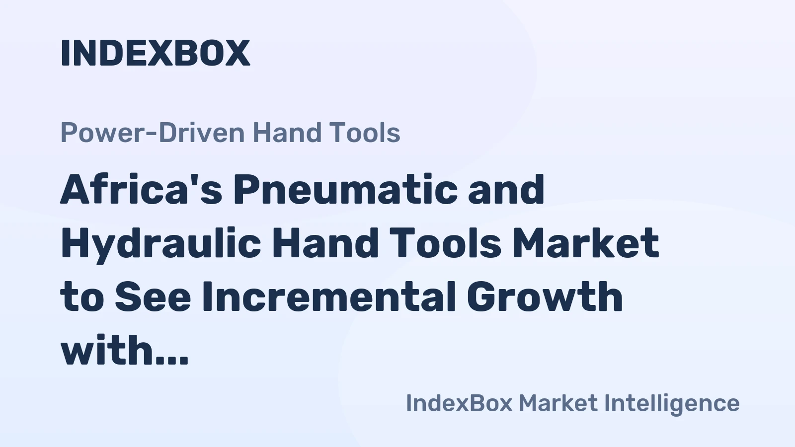 Africa's Pneumatic and Hydraulic Hand Tools Market to See Incremental Growth with 1.0% CAGR through 2035