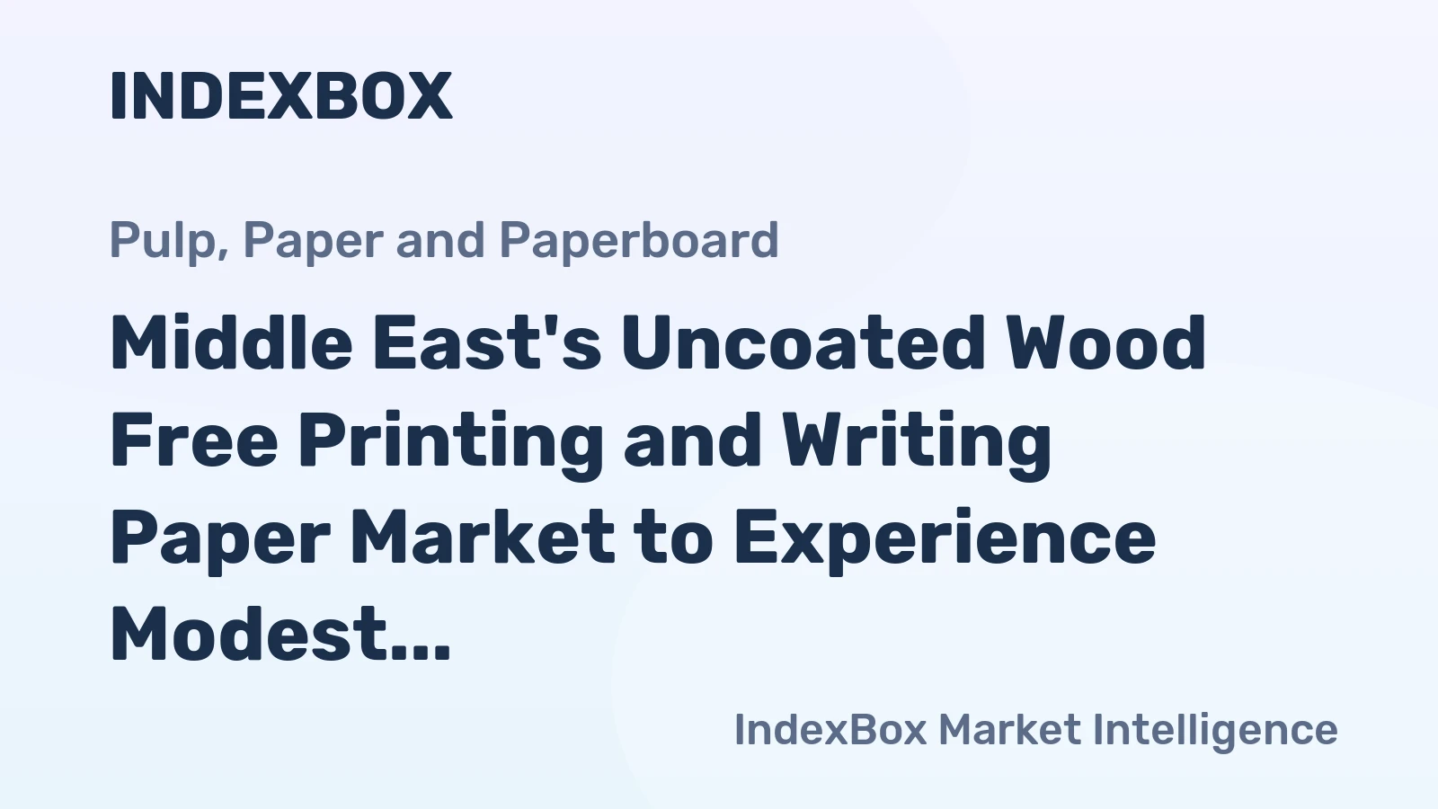Middle East's Uncoated Wood Free Printing and Writing Paper Market to Experience Modest Growth with +1.4% CAGR