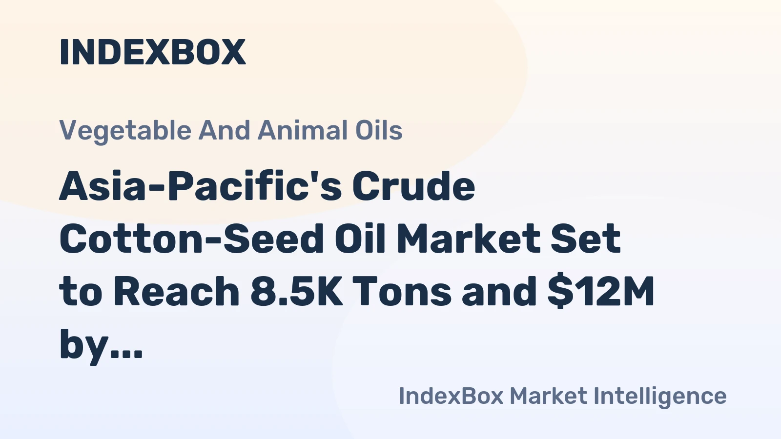 Asia-Pacific's Crude Cotton-Seed Oil Market Set to Reach 8.5K Tons and $12M by 2035