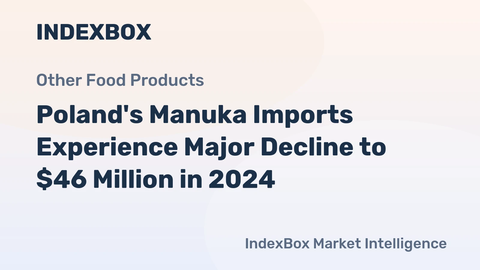 Poland's Manuka Imports Experience Major Decline to $46 Million in 2024