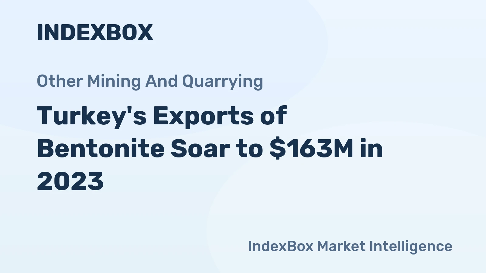 Turkey's Exports of Bentonite Soar to $163M in 2023