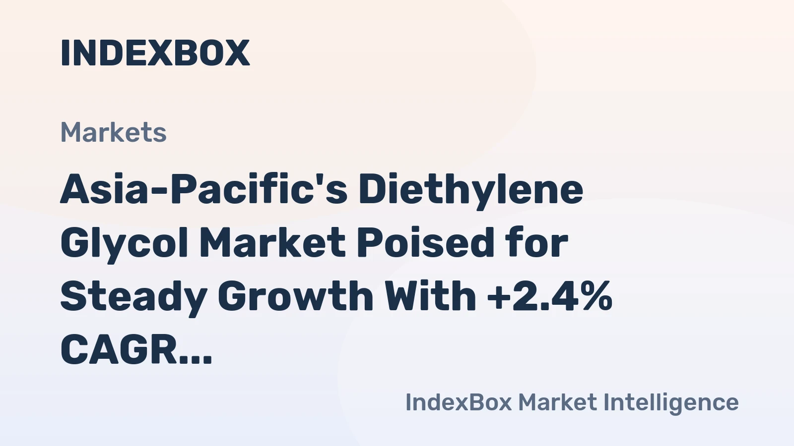 Asia-Pacific's Diethylene Glycol Market Poised for Steady Growth With +2.4% CAGR in Value