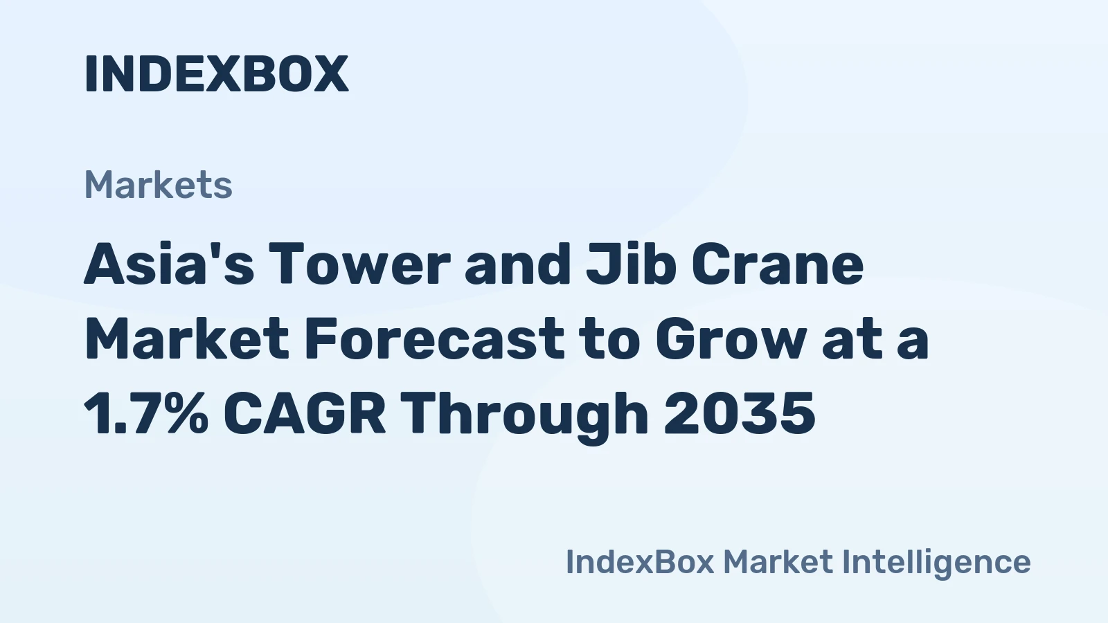 Asia's Tower and Jib Crane Market Forecast to Grow at a 1.7% CAGR Through 2035