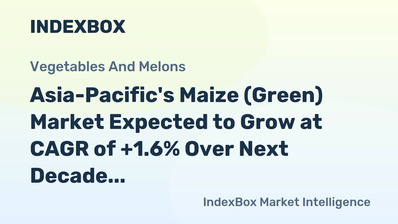 Asia-Pacific's Maize (Green) Market Expected to Grow at CAGR of +1.6% Over Next Decade
