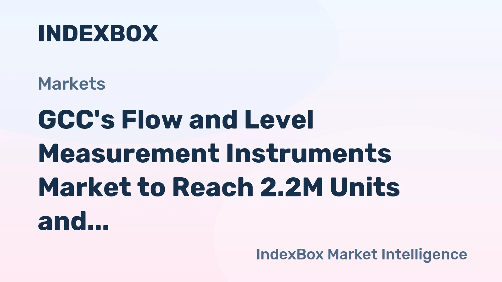 GCC's Flow and Level Measurement Instruments Market to Reach 2.2M Units and $1.2B by 2035