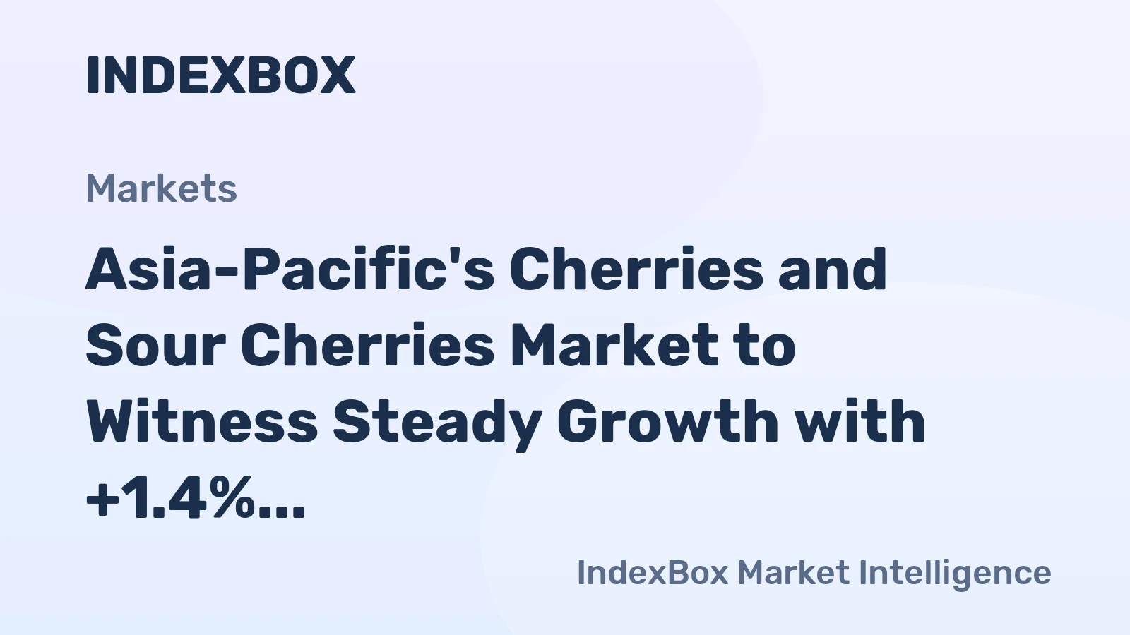 Asia-Pacific's Cherries and Sour Cherries Market to Witness Steady Growth with +1.4% CAGR from 2024 to 2035