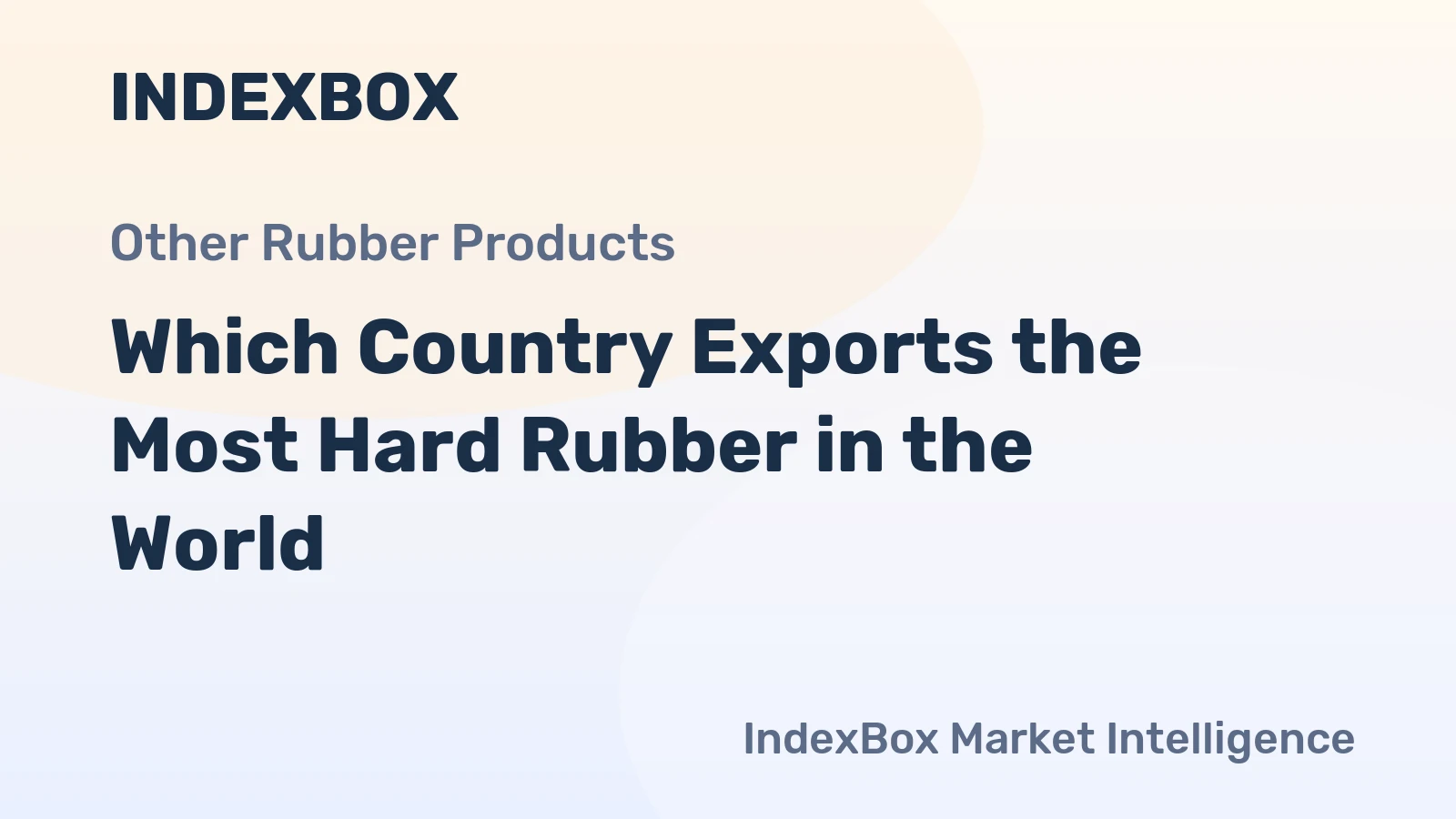 Which Country Exports the Most Hard Rubber in the World?