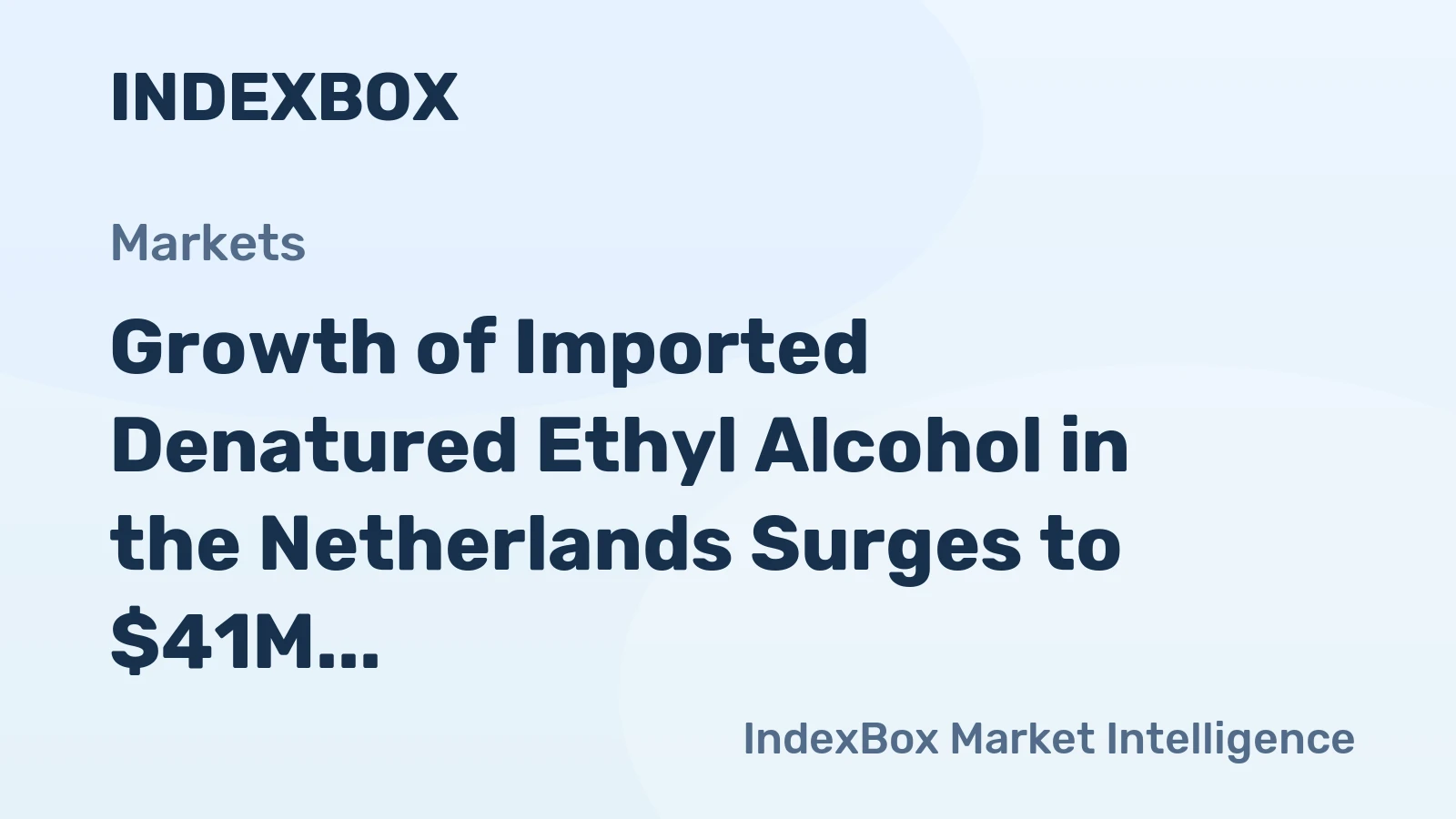Growth of Imported Denatured Ethyl Alcohol in the Netherlands Surges to $41M in September 2023