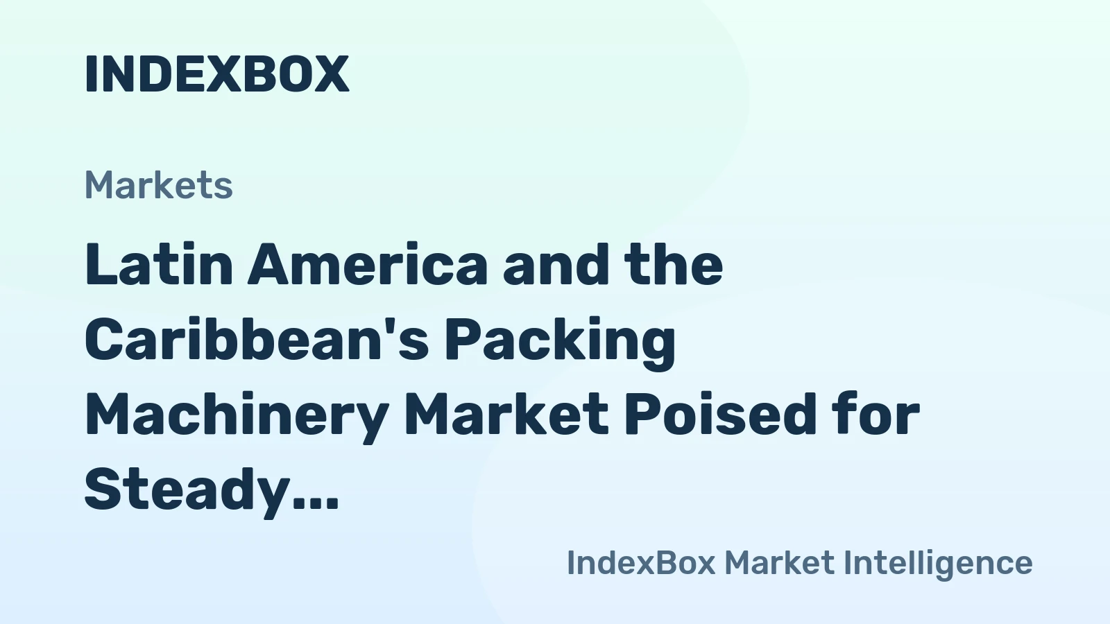 Latin America and the Caribbean's Packing Machinery Market Poised for Steady Growth With 1.8% CAGR in Value