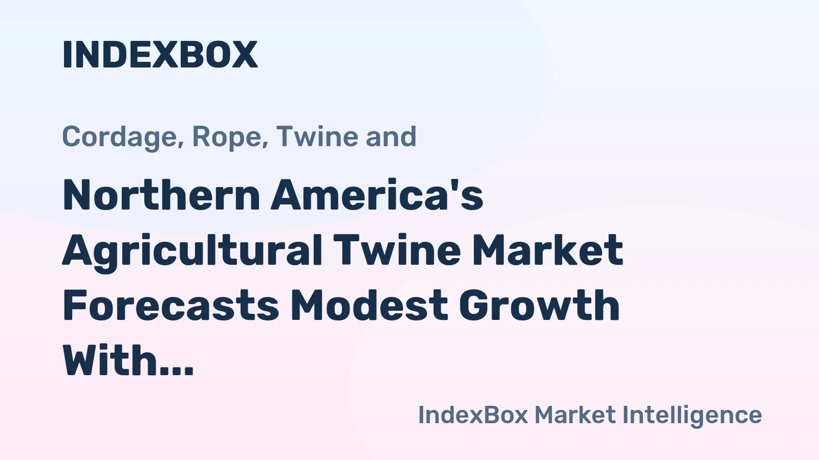 Northern America's Agricultural Twine Market Forecasts Modest Growth With a +0.3% Volume CAGR