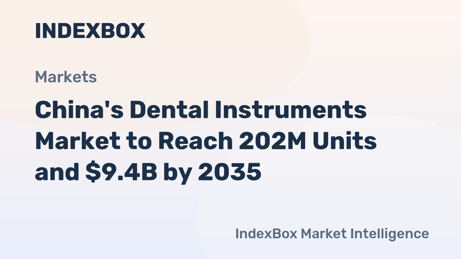 China's Dental Instruments Market to Reach 202M Units and $9.4B by 2035
