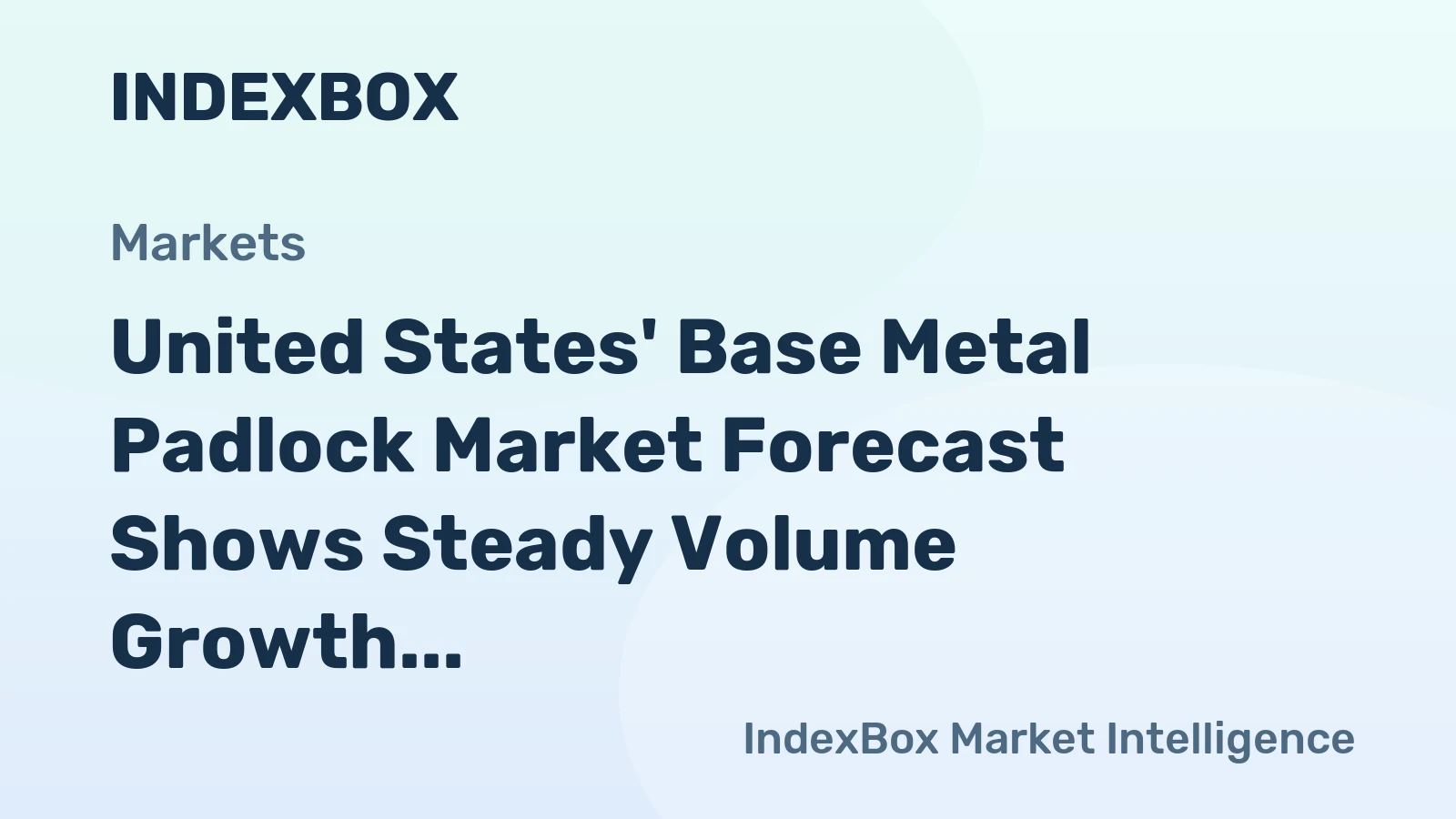 United States' Base Metal Padlock Market Forecast Shows Steady Volume Growth and Rising Value