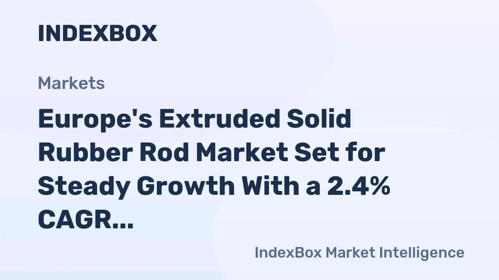 Europe's Extruded Solid Rubber Rod Market Set for Steady Growth With a 2.4% CAGR in Value