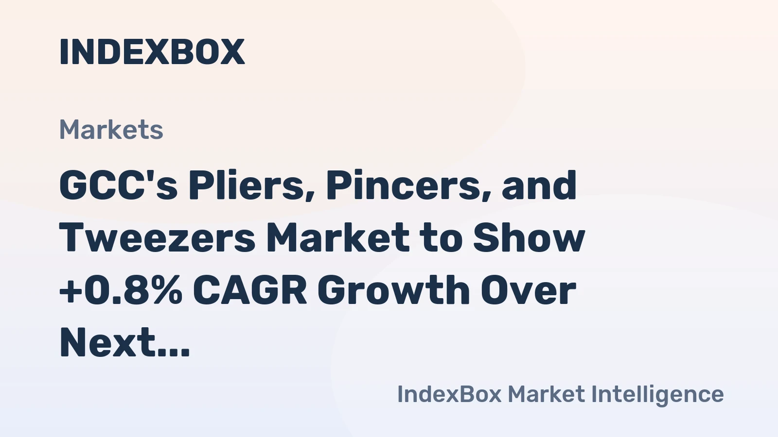 GCC's Pliers, Pincers, and Tweezers Market to Show +0.8% CAGR Growth Over Next Decade