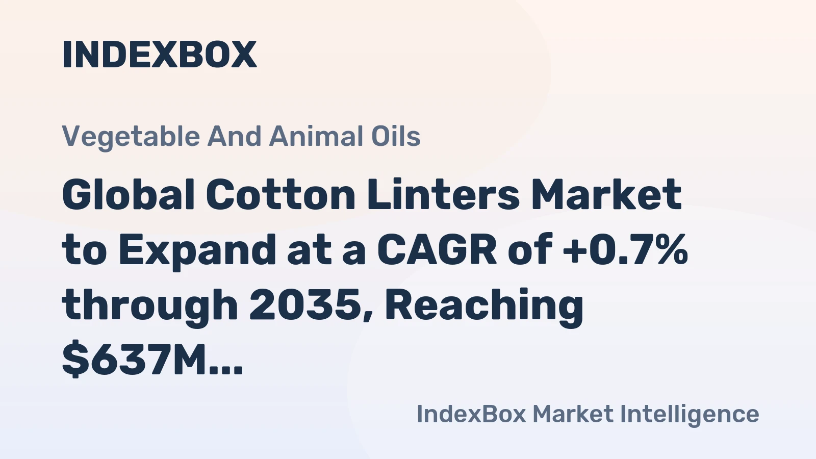 Global Cotton Linters Market to Expand at a CAGR of +0.7% through 2035, Reaching $637M in Value