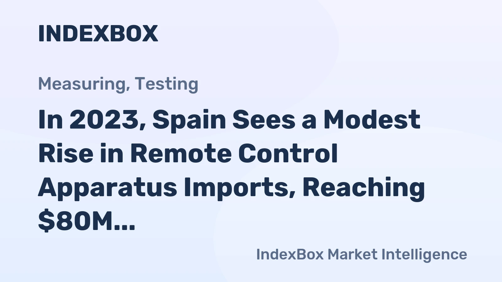 In 2023, Spain Sees a Modest Rise in Remote Control Apparatus Imports, Reaching $80M