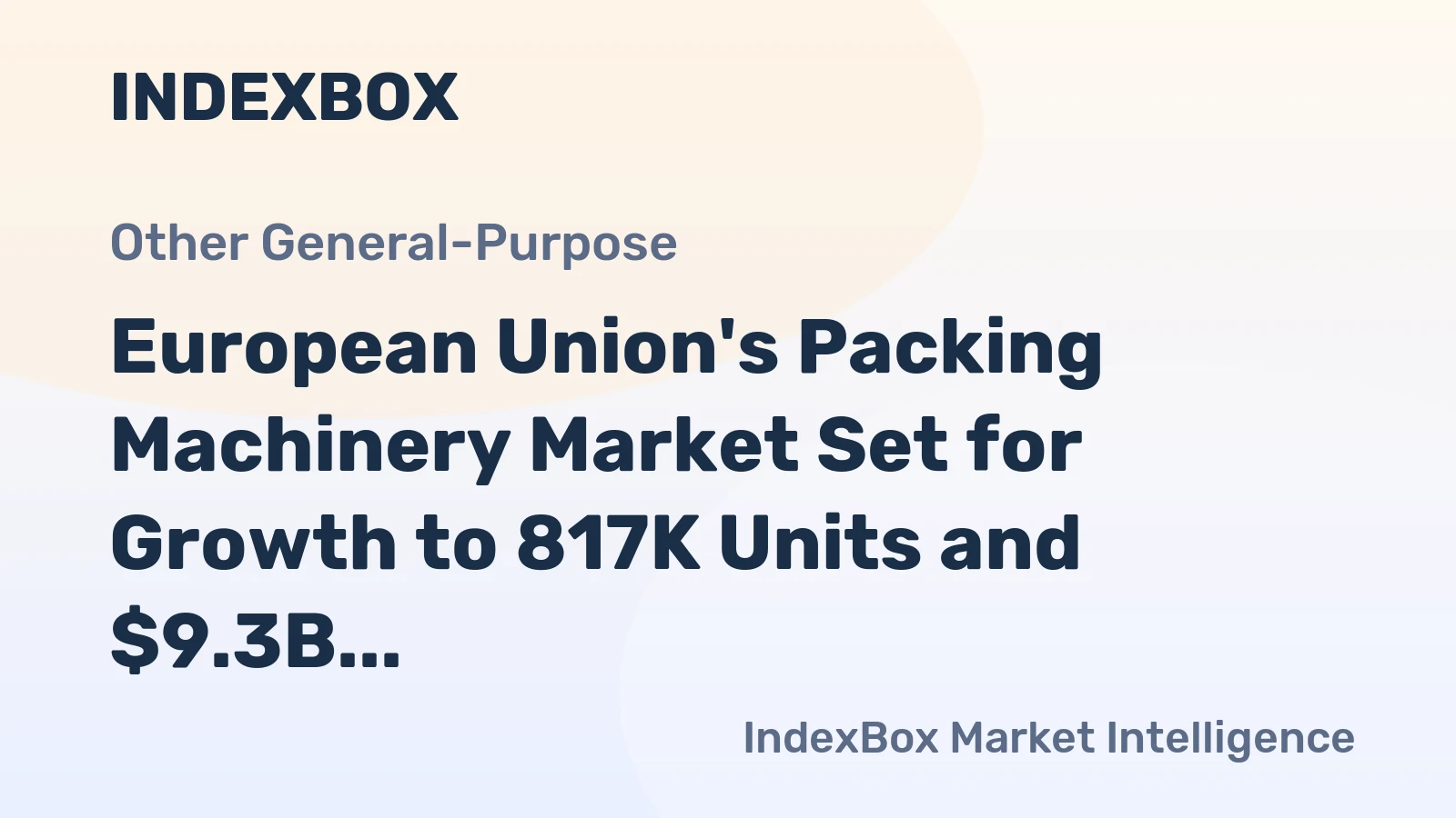European Union's Packing Machinery Market Set for Growth to 817K Units and $9.3B in Value by 2035