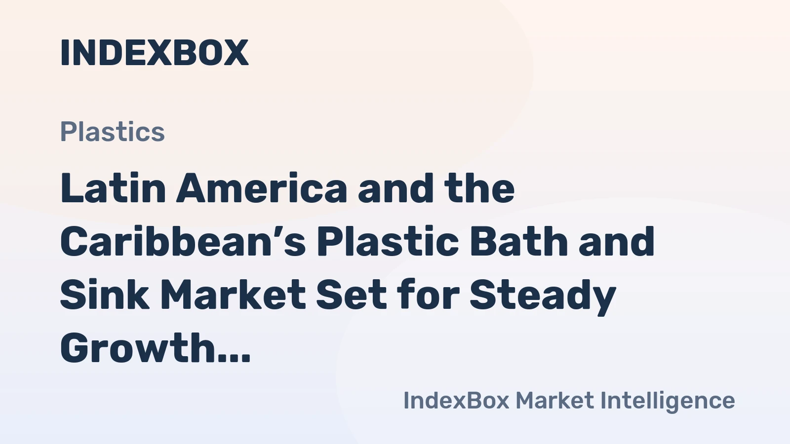 Latin America and the Caribbean’s Plastic Bath and Sink Market Set for Steady Growth with 1.4% CAGR in Value