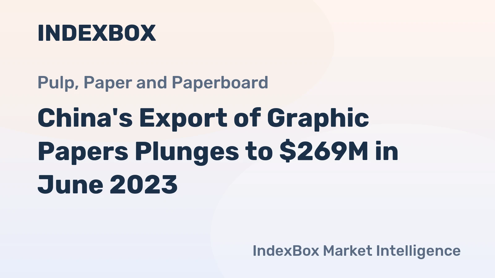 China's Export of Graphic Papers Plunges to $269M in June 2023