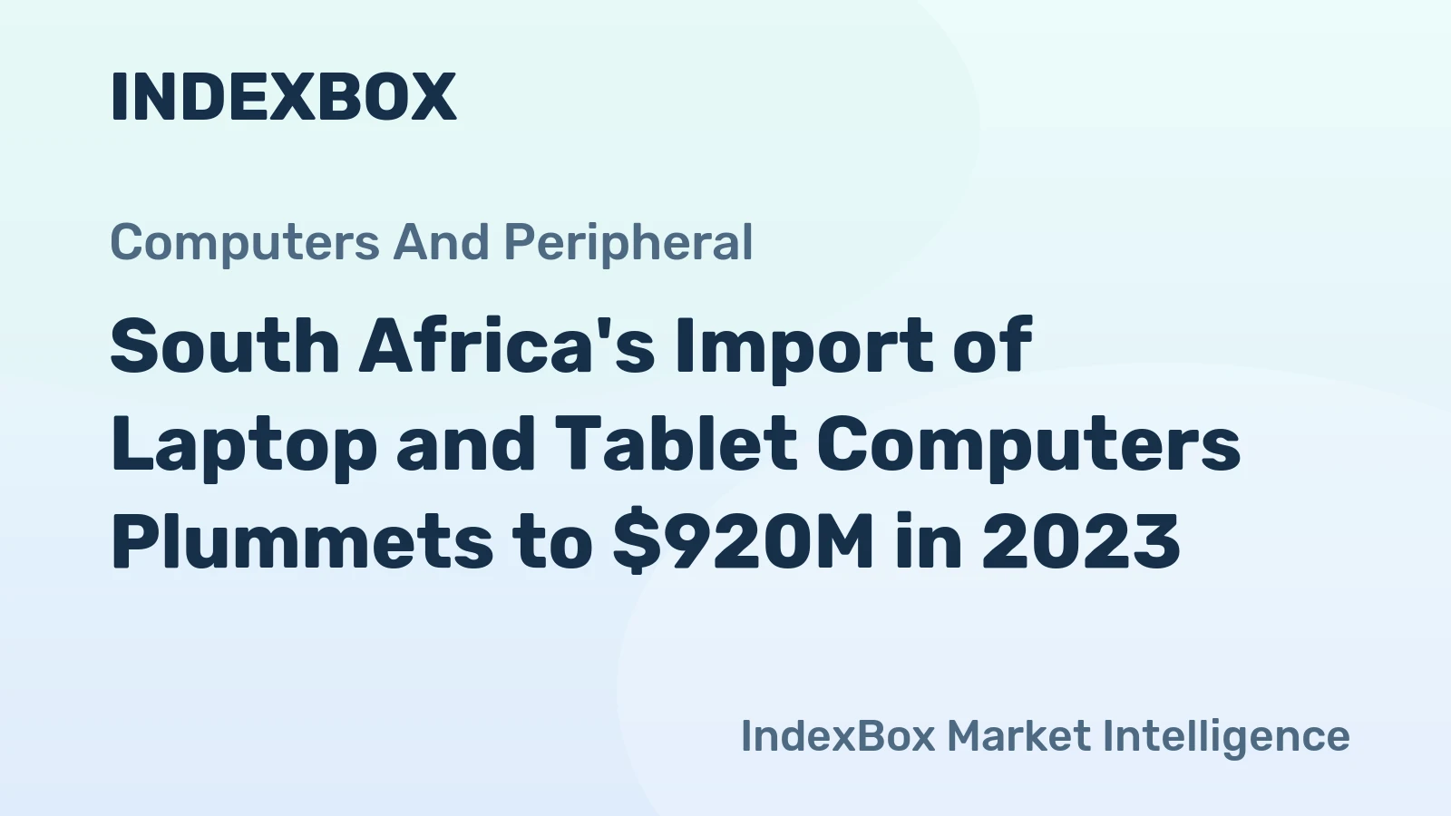 South Africa's Import of Laptop and Tablet Computers Plummets to $920M in 2023