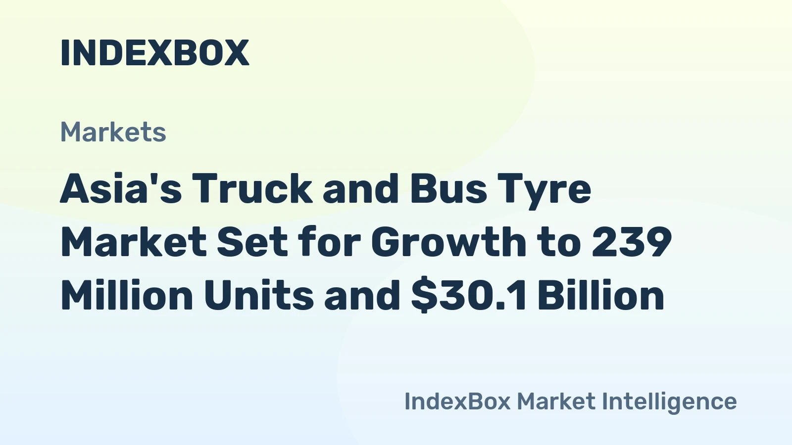 Asia's Truck and Bus Tyre Market Set for Growth to 239 Million Units and $30.1 Billion
