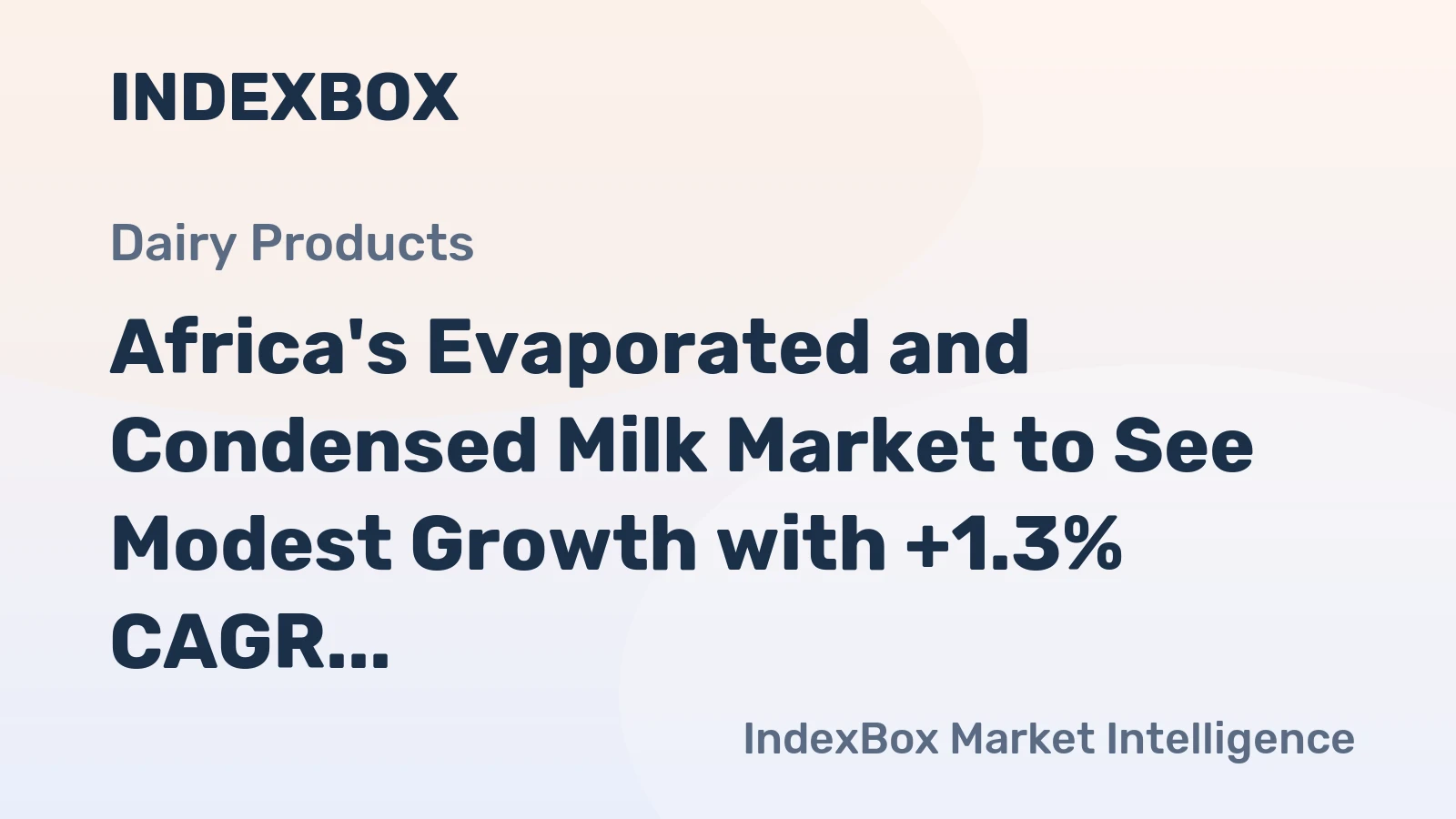 Africa's Evaporated and Condensed Milk Market to See Modest Growth with +1.3% CAGR