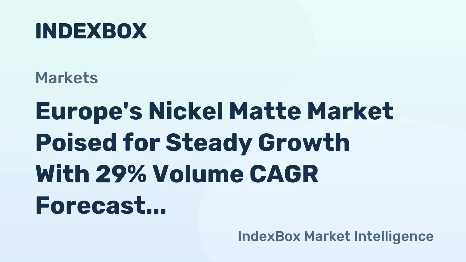 Europe's Nickel Matte Market Poised for Steady Growth With 29% Volume CAGR Forecast