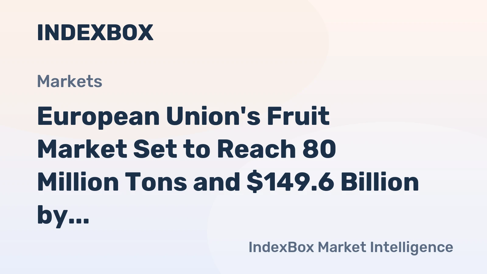 European Union's Fruit Market Set to Reach 80 Million Tons and $149.6 Billion by 2035