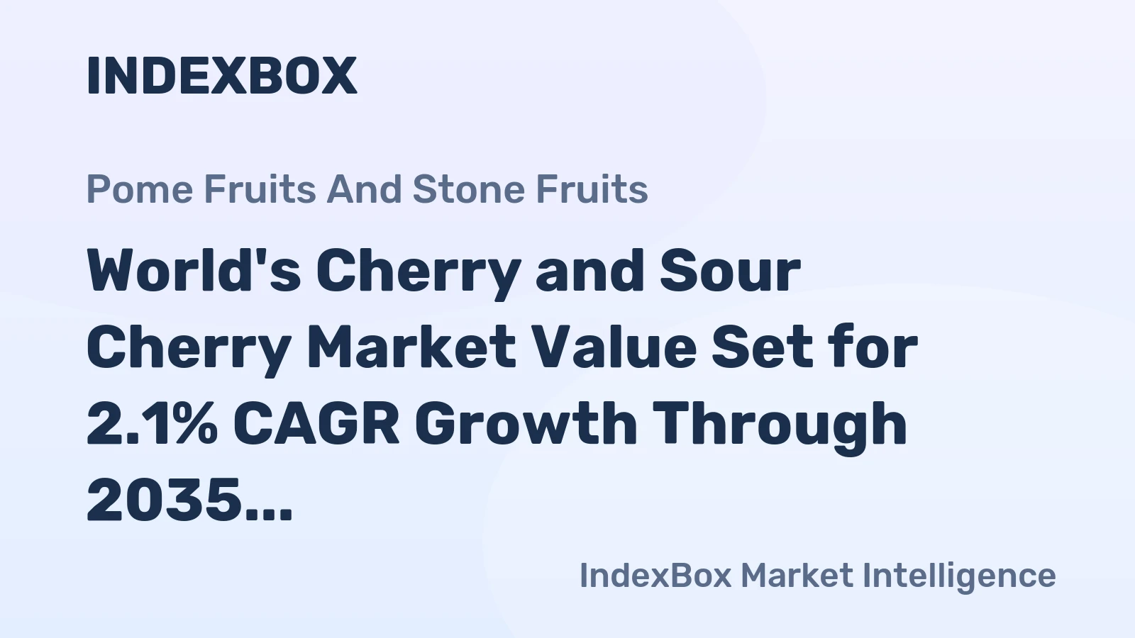 World's Cherry and Sour Cherry Market Value Set for 2.1% CAGR Growth Through 2035