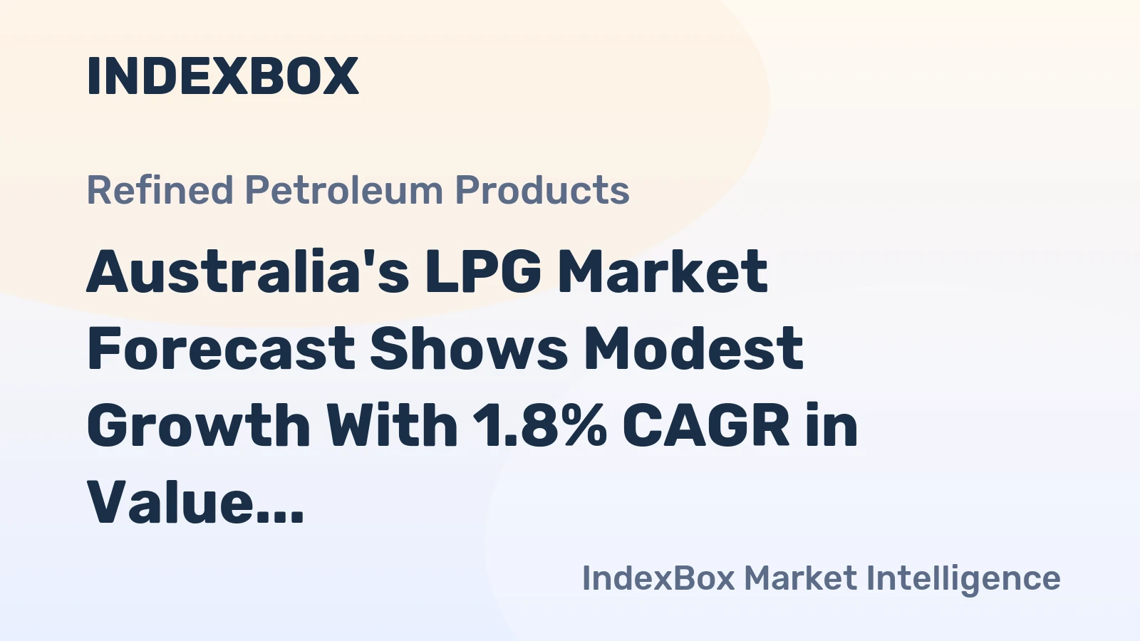 Australia's LPG Market Forecast Shows Modest Growth With 1.8% CAGR in Value