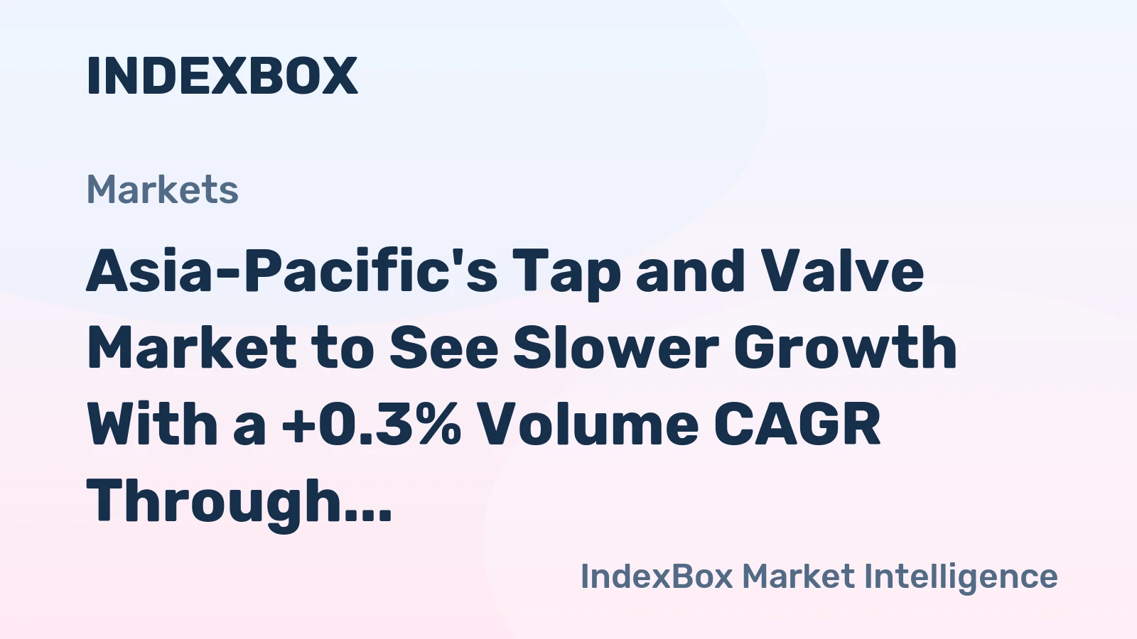 Asia-Pacific's Tap and Valve Market to See Slower Growth With a +0.3% Volume CAGR Through 2035
