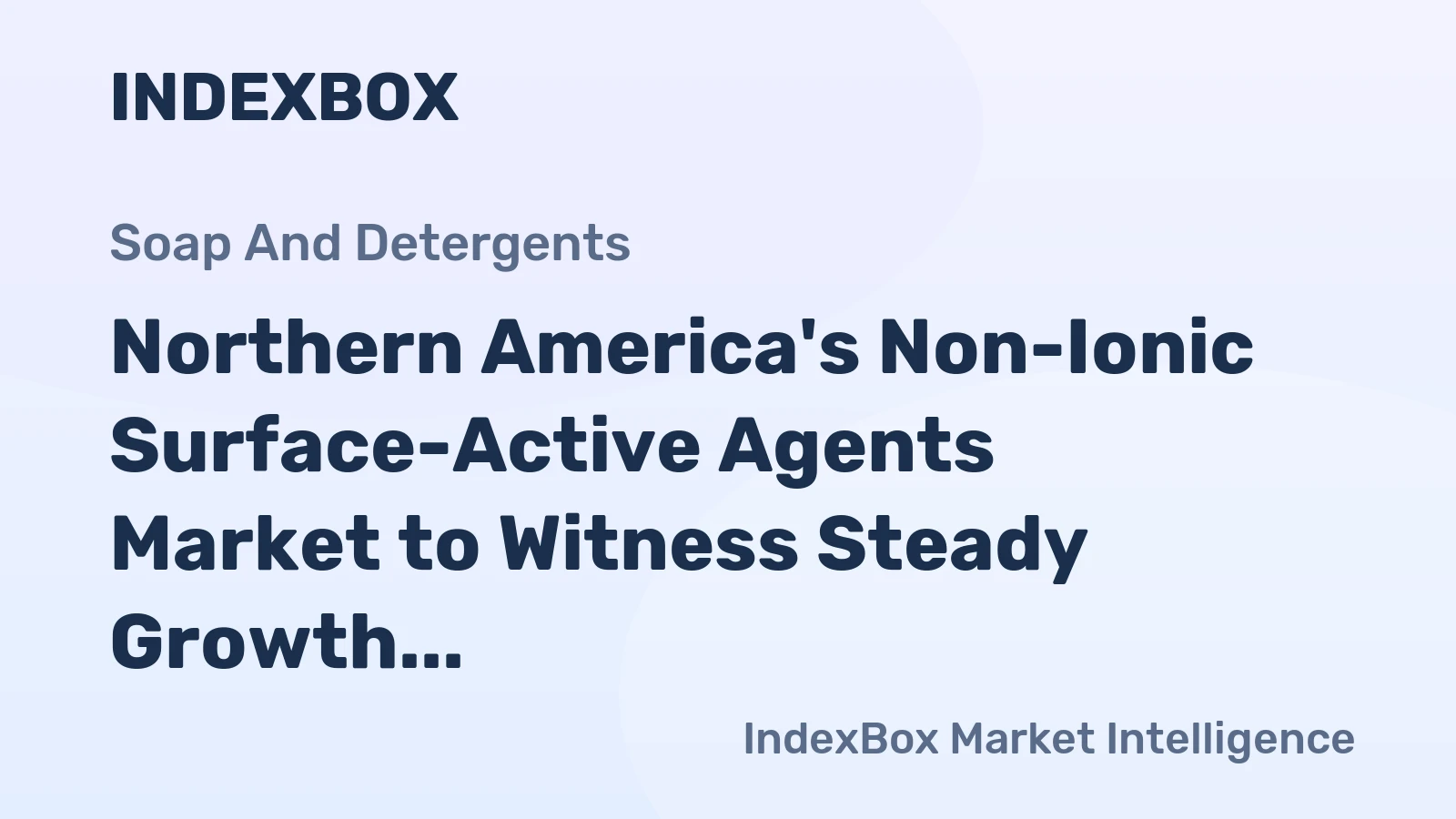 Northern America's Non-Ionic Surface-Active Agents Market to Witness Steady Growth with +1.3% CAGR