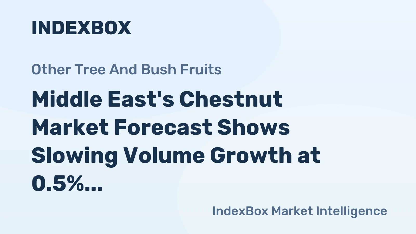 Middle East's Chestnut Market Forecast Shows Slowing Volume Growth at 0.5% CAGR Amid Rising Value