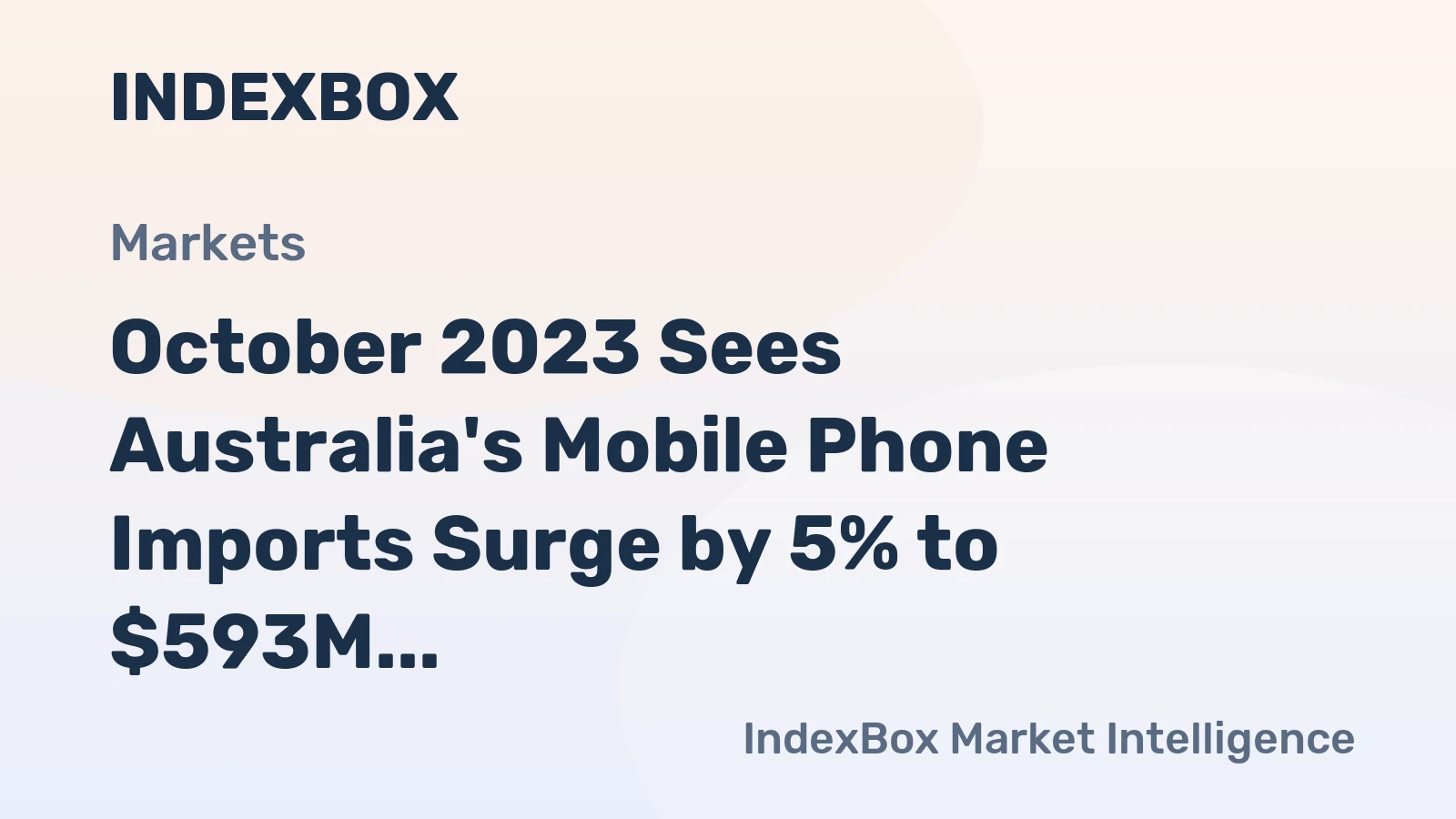 October 2023 Sees Australia's Mobile Phone Imports Surge by 5% to $593M