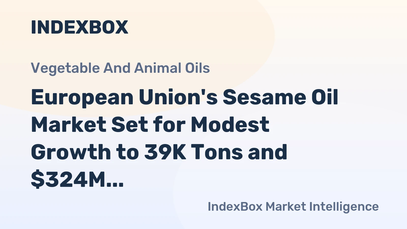 European Union's Sesame Oil Market Set for Modest Growth to 39K Tons and $324M