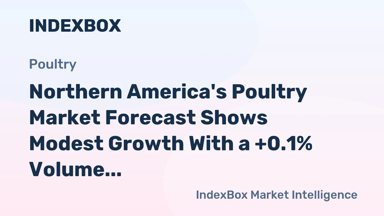 Northern America's Poultry Market Forecast Shows Modest Growth With a +0.1% Volume CAGR Through 2035