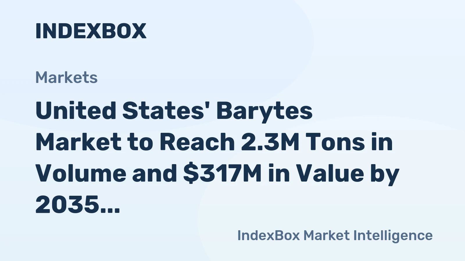 United States' Barytes Market to Reach 2.3M Tons in Volume and $317M in Value by 2035