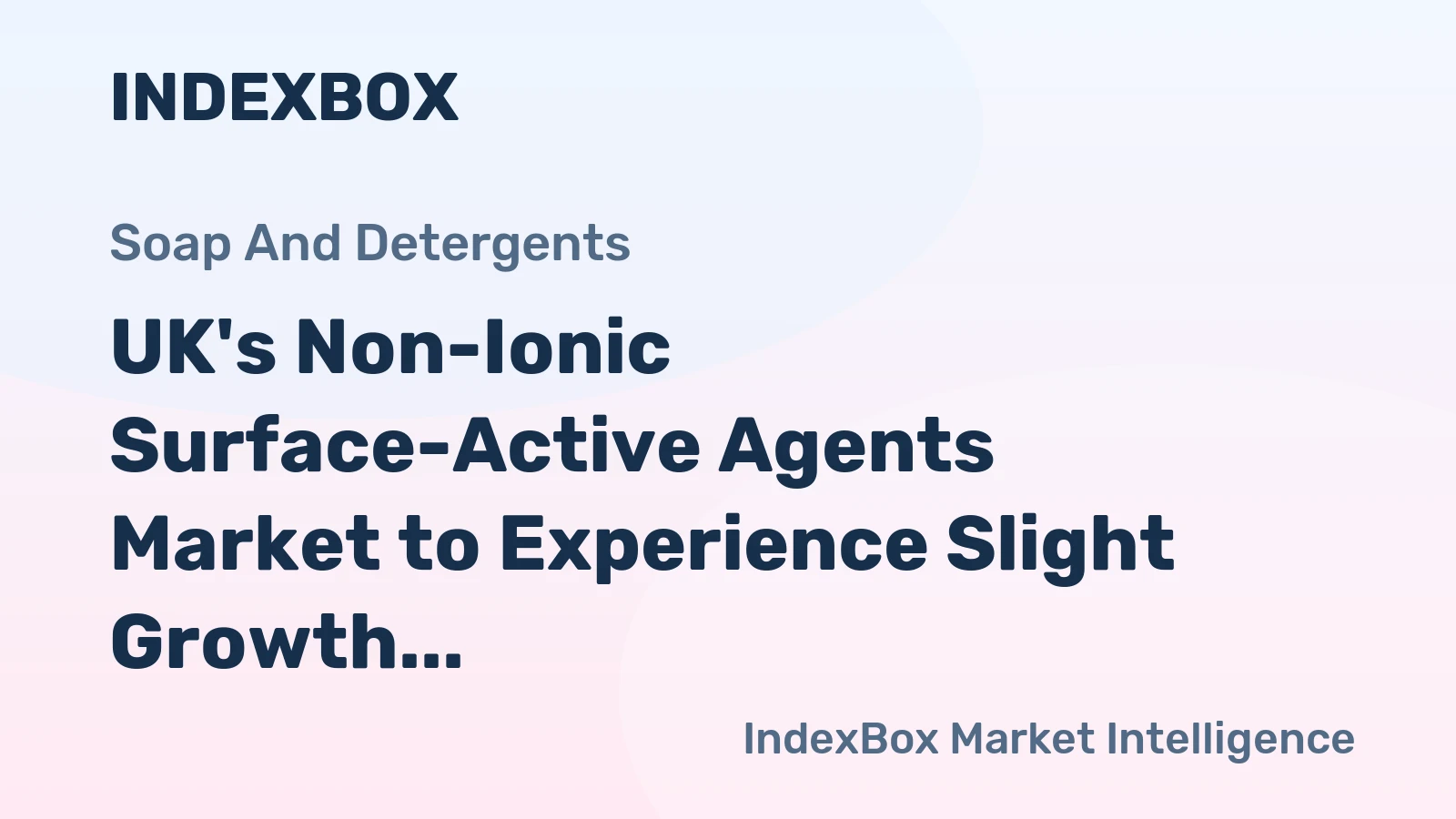 UK's Non-Ionic Surface-Active Agents Market to Experience Slight Growth with +0.8% CAGR