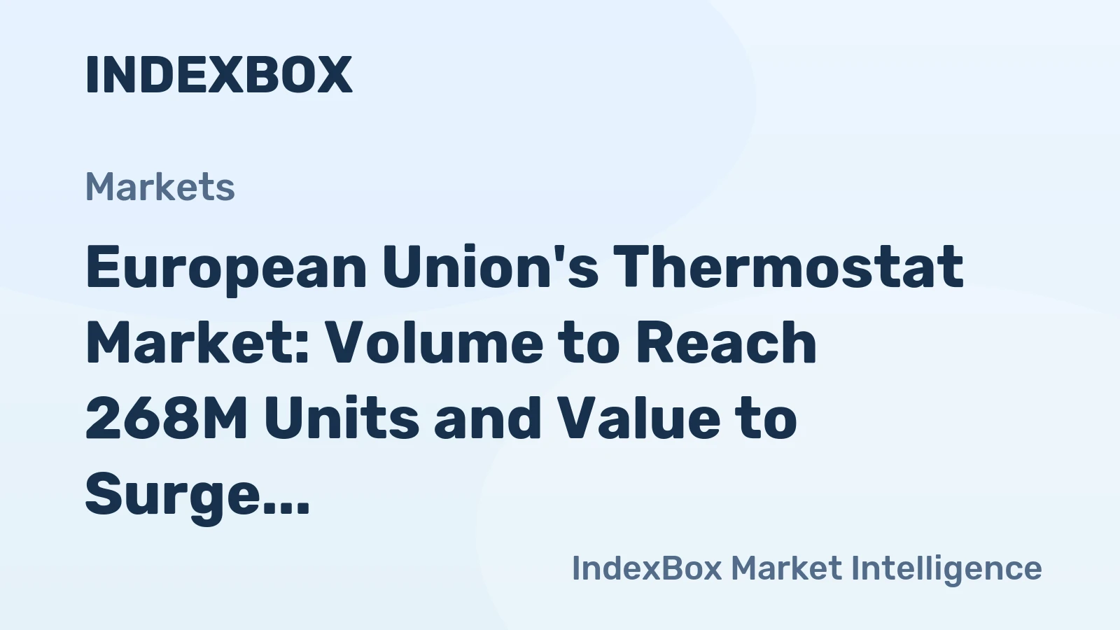 European Union's Thermostat Market: Volume to Reach 268M Units and Value to Surge to $2.1B by 2035