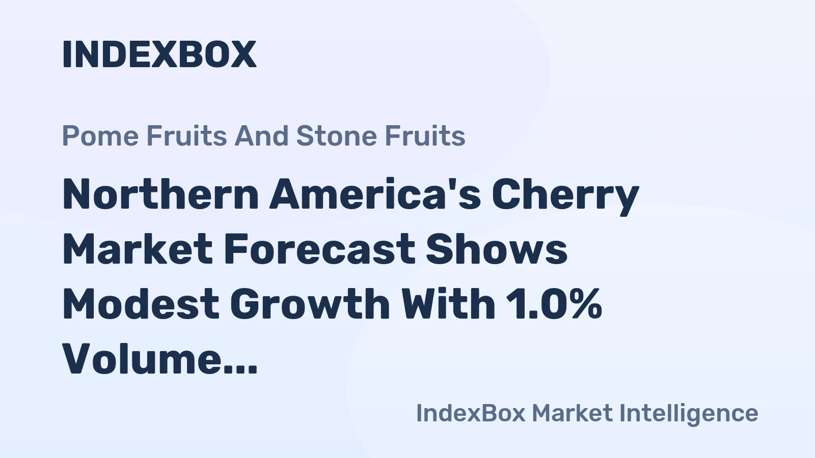 Northern America's Cherry Market Forecast Shows Modest Growth With 1.0% Volume CAGR