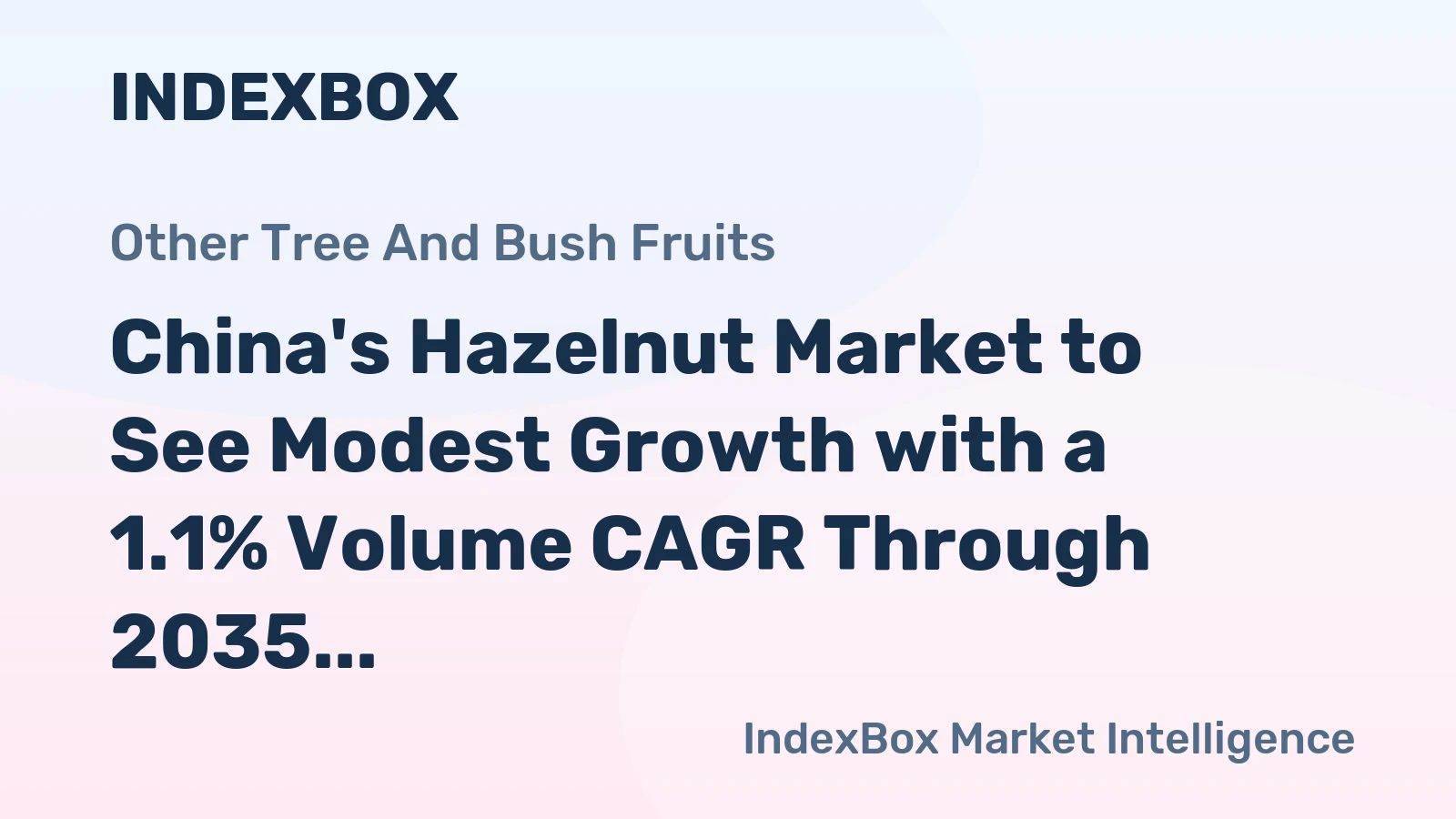 China's Hazelnut Market to See Modest Growth with a 1.1% Volume CAGR Through 2035