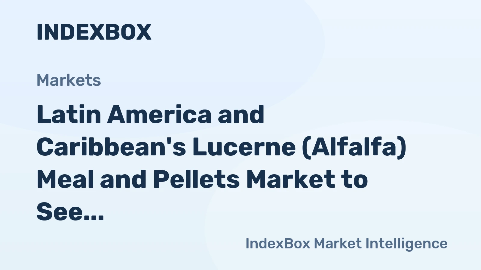 Latin America and Caribbean's Lucerne (Alfalfa) Meal and Pellets Market to See Slow but Steady Growth with +0.2% CAGR