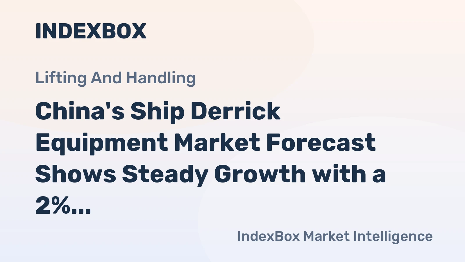 China's Ship Derrick Equipment Market Forecast Shows Steady Growth with a 2% Volume CAGR