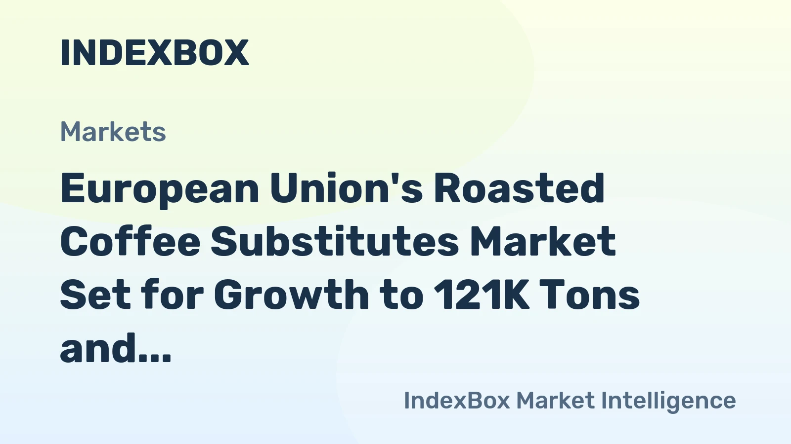 European Union's Roasted Coffee Substitutes Market Set for Growth to 121K Tons and $844M in Value
