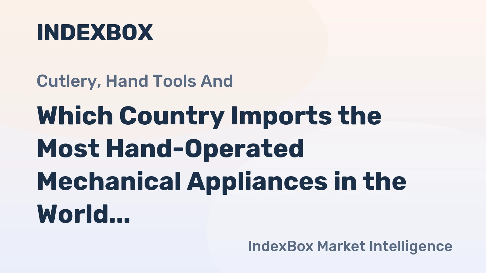 Which Country Imports the Most Hand-Operated Mechanical Appliances in the World?