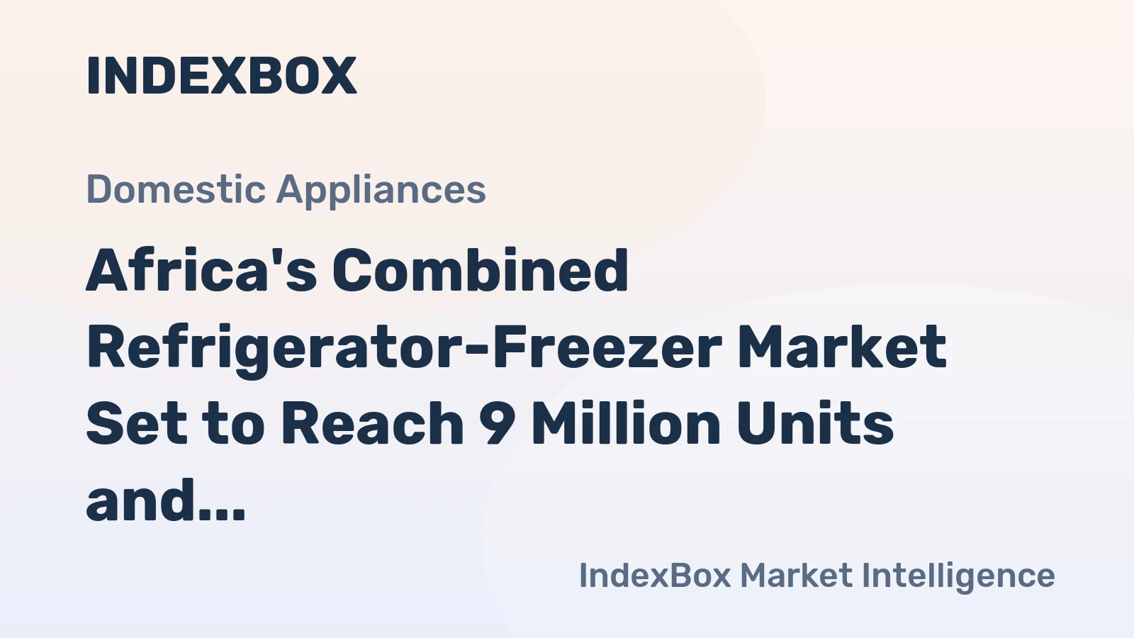 Africa's Combined Refrigerator-Freezer Market Set to Reach 9 Million Units and $2.3 Billion by 2035