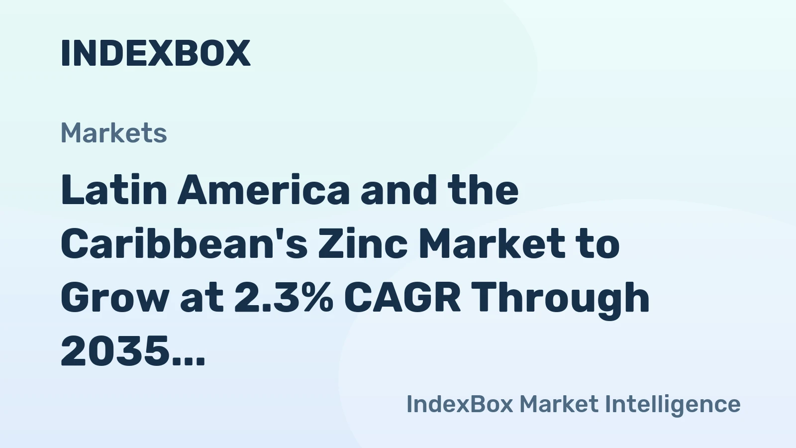 Latin America and the Caribbean's Zinc Market to Grow at 2.3% CAGR Through 2035