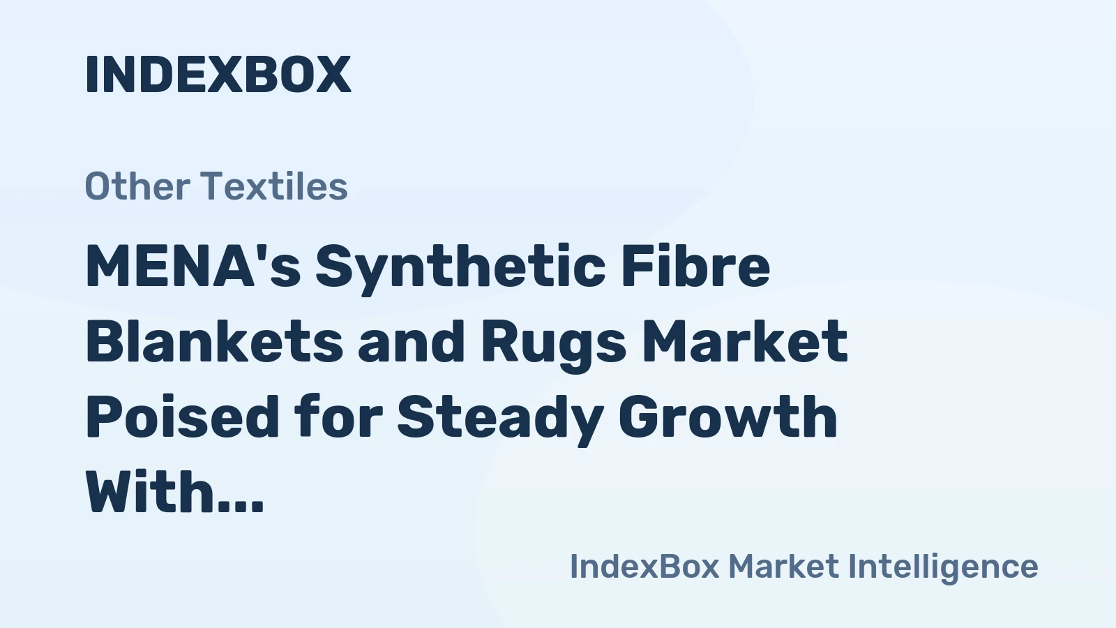 MENA's Synthetic Fibre Blankets and Rugs Market Poised for Steady Growth With a 3.3% CAGR in Value